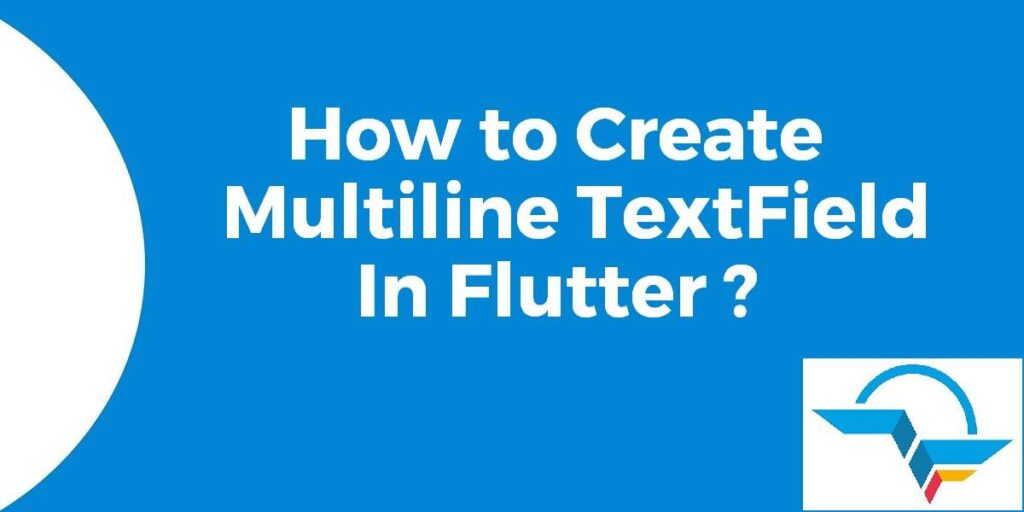 Creating A Multiline Textfield In Flutter Flutter Agency