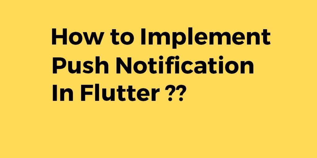 How To Implement Push Notification In Flutter Flutter Agency