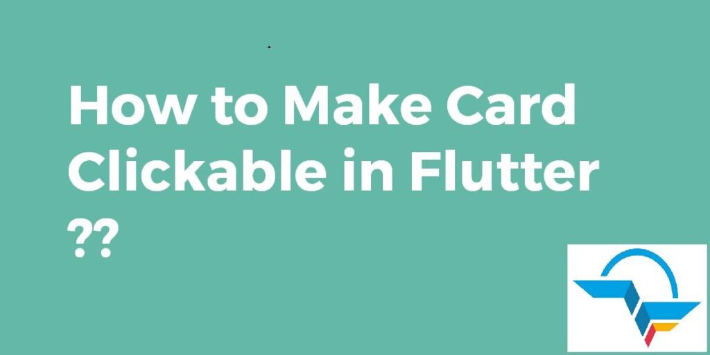 How to Make Card Clickable In Flutter? | Flutter Agency
