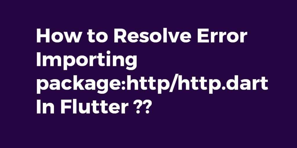 Flutter Solving Error Importing Package Dart Flutter Agency
