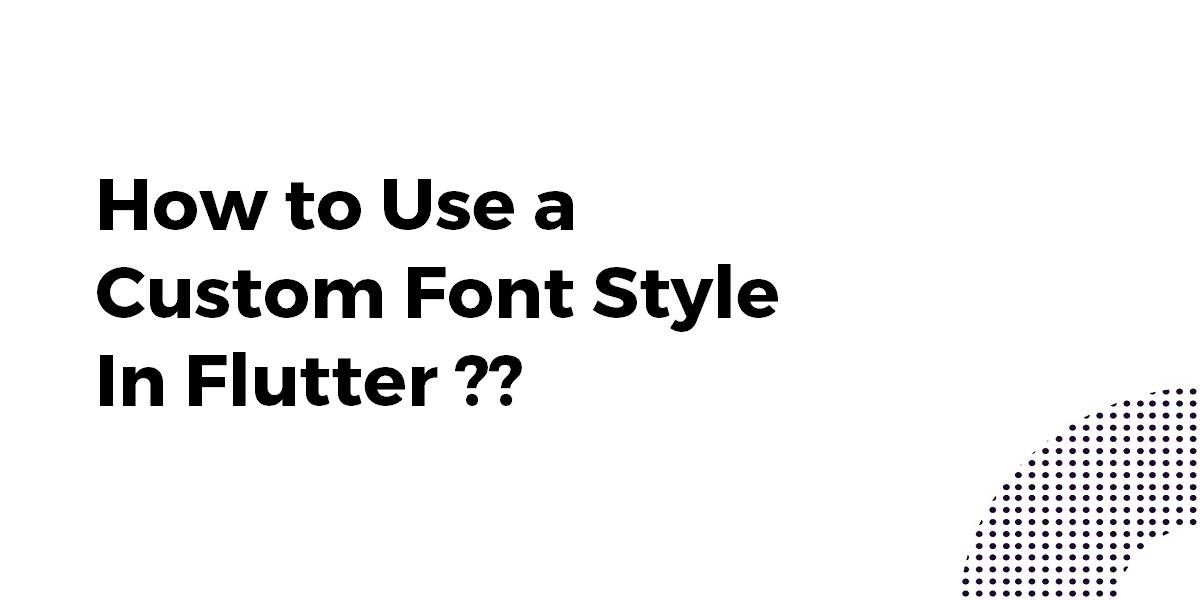 Custom Font In Flutter Flutter External Font Flutter Tutorial My XXX