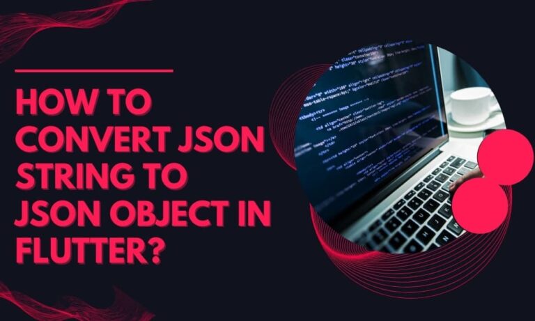 Steps To Convert JSON String To JSON Object In Flutter Flutter Agency
