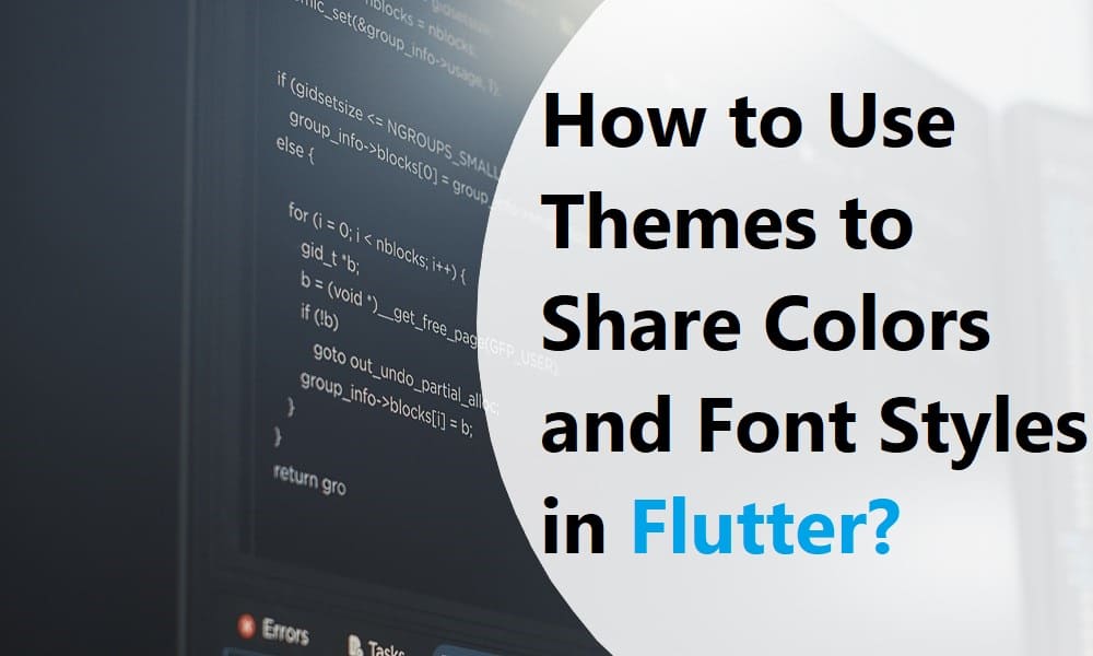 Steps To Use Themes To Share Colors Font Styles Flutter Agency