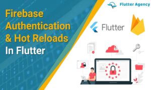 Firebase Authentication Event Hander & Hot Reloads In Flutter