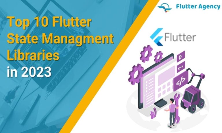 Top 10 Flutter State Management Libraries in 2023 | Flutter agency