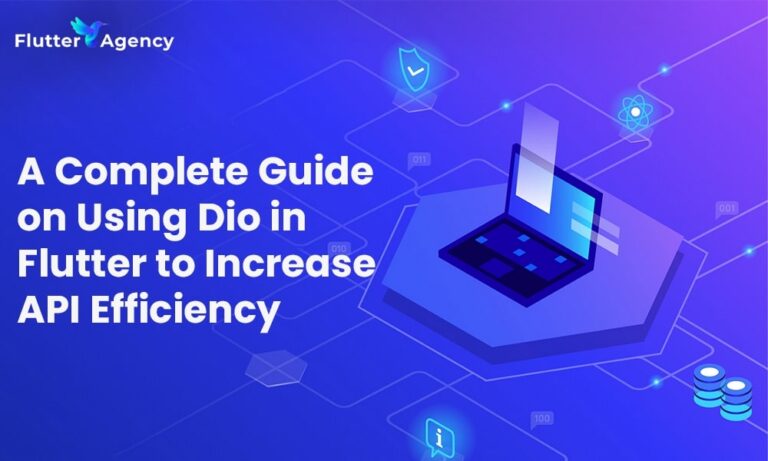 A Complete Guide on Using Dio in Flutter to Increase API Efficiency